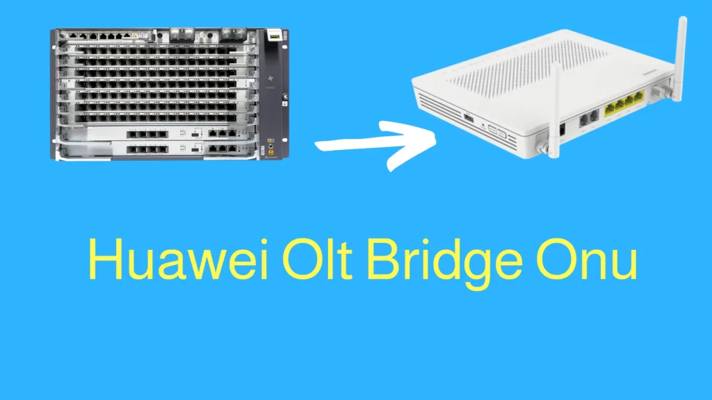 Huawei OLT Bridge ONU , Easy